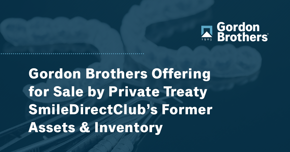 Gordon Brothers Offering for Sale by Private Treaty SmileDirectClub’s ...