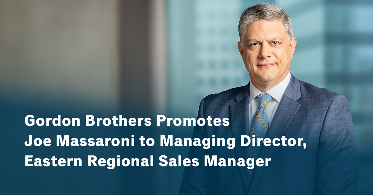 Gordon Brothers Promotes Joe Massaroni to Managing Director, Eastern ...